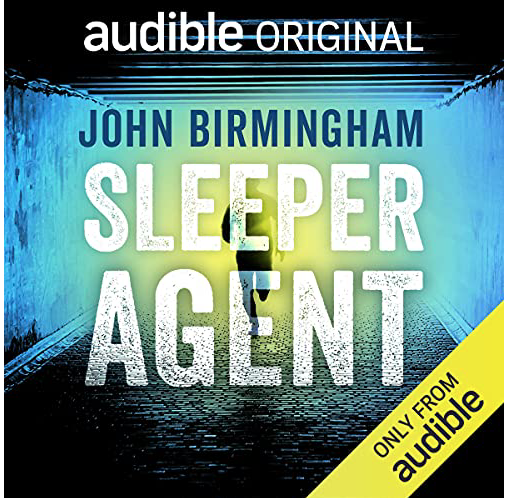 Sleeper Agent by John Birmingham, a review | The Interstellar Valley